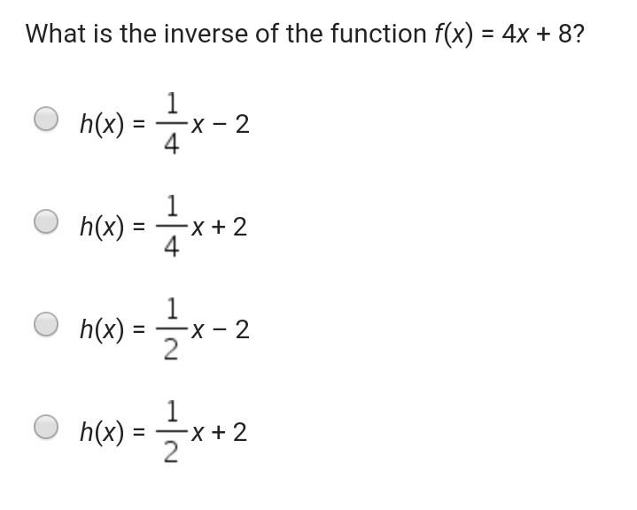 Solved What is the inverse of the function f(x) = 4x + 8? O | Chegg.com