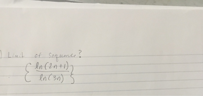 Solved Limit of {ln (2n + 1)/ln (3n)} | Chegg.com