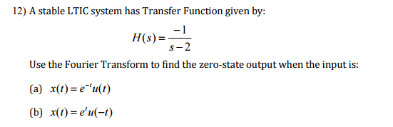 Solved A stable LTIC system has Transfer Function given by: | Chegg.com