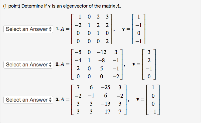 Solved Determine if v is an eigenvector of the matrix A. A | Chegg.com