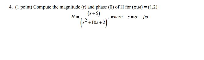 Solved Compute the magnitude (r) and phase (0) of H for | Chegg.com