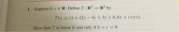 Solved Suppose b. c epsilon R. Define T: R^3 rightarrow R^2 | Chegg.com