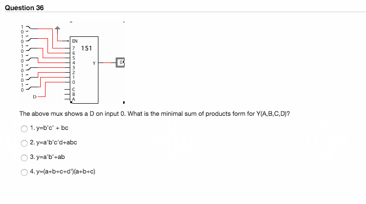 Solved Question 36 0 EN 7 151 0 2 0 The above mux shows a D | Chegg.com