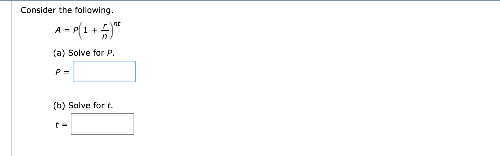 Solved Consider the following. a=p (1+r/n)^nt Solve for P. P | Chegg.com