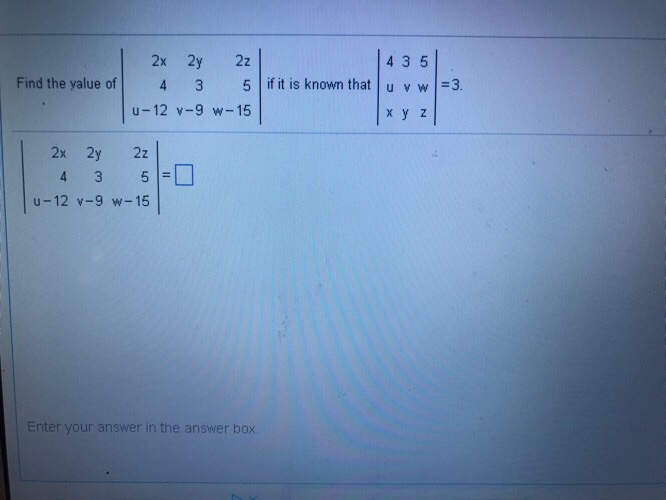 Solved Find the value of |2x 2y 2z 4 3 5 u - 12 v - 9 w - | Chegg.com