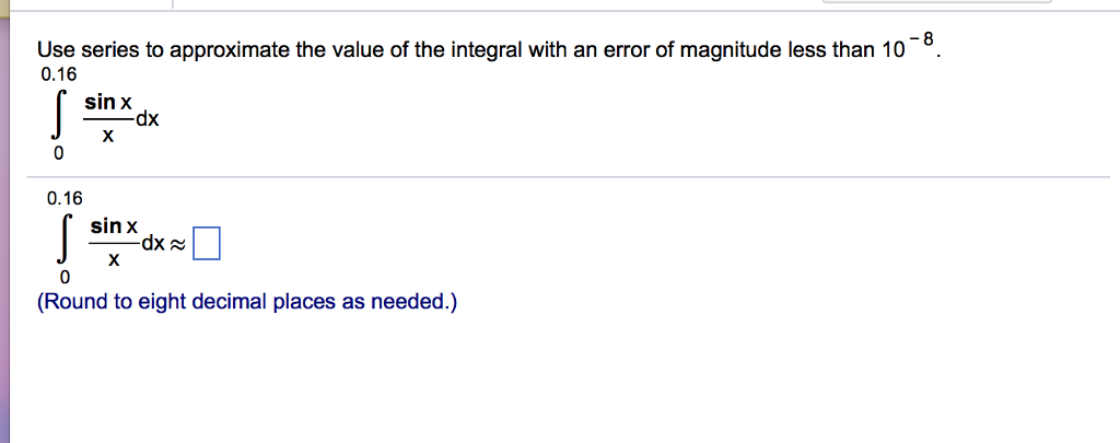 Solved Use series to approximate the value of the integral | Chegg.com