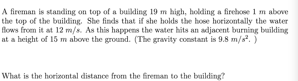 Solved A fireman is standing on top of a building 19 m high, | Chegg.com