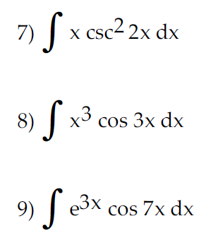 Solved 7) x Csc2 2x dx 8) x cos 3x dx 9) e cos 7x dx 3x | Chegg.com