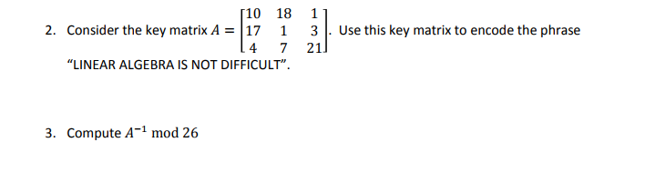 Solved 10 18 1 17 4 7 2:1 2. Consider the key matrix A 3. | Chegg.com