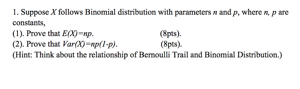 Solved 1. Suppose X follows Binomial distribution with | Chegg.com
