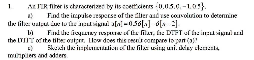 Solved 1. An FIR filter is characterized by its coefficients | Chegg.com