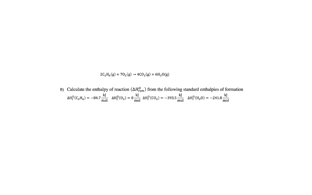 Solved 2C2H6(g) + 702 (g) → 4CO2(g) + 6H2O(g) B) Calculate | Chegg.com