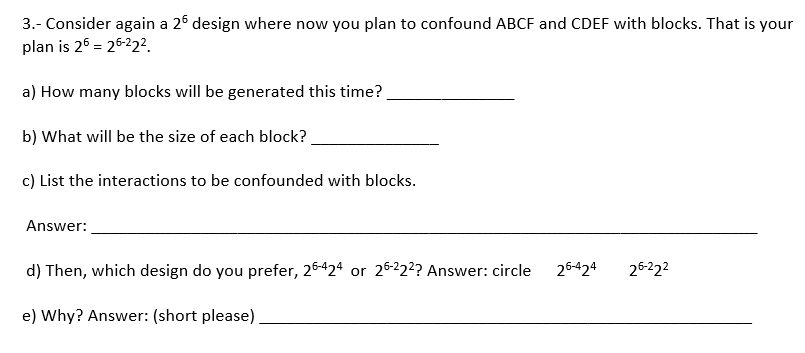 Solved 3.- Consider again a 26 design where now you plan to | Chegg.com