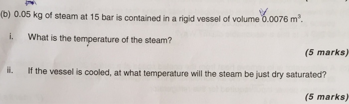 Solved 0.05 kg of steam at 15 bar is contained in a rigid | Chegg.com