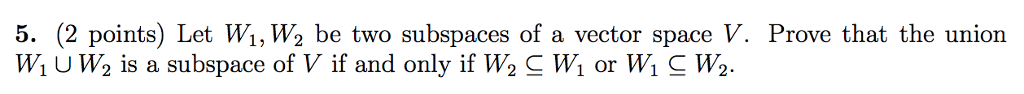 Solved 5. (2 points) Let W1, W2 be two subspaces of a vector | Chegg.com