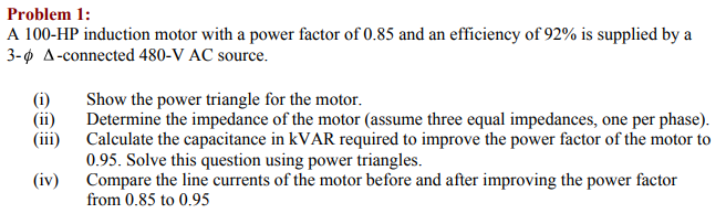 Solved Problem 1: A 100-HP induction motor with a power | Chegg.com