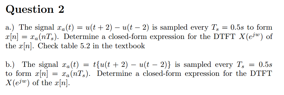 Solved The signal x_a(t) = u (t + 2) - u (t - 2) is sampled | Chegg.com