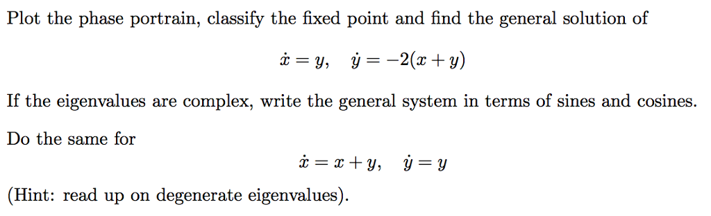 Solved Plot the phase portrait, classify the fixed point and | Chegg.com