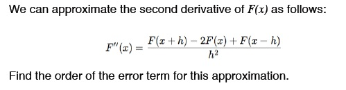 Solved We can approximate the second derivative of F(x) as | Chegg.com