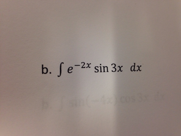 Solved e-2x sin 3x dx Integrate the following two using | Chegg.com