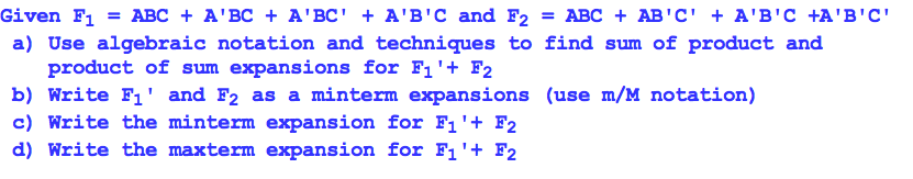 Solved Given F1 = ABC + A'BC + A'BC' + A'B'C and F2 = ABC + | Chegg.com