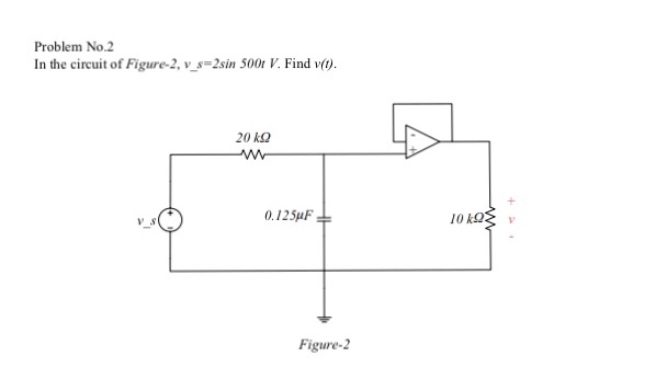 Solved In the circuit of Flgure-2, v_s = 2sin 500 t V. Find | Chegg.com Solved In the circuit of Flgure-2, v_s = 2sin 500 t V. Find | Chegg.com