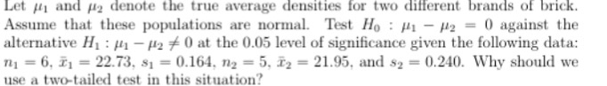 Solved Let mu_1 and mu_2 denote the true average densities | Chegg.com