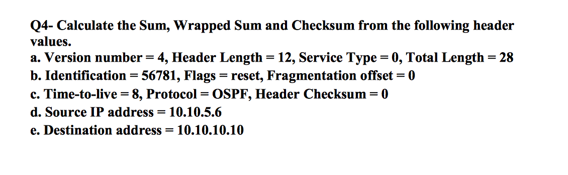 Solved Q4- Calculate the Sum, Wrapped Sum and Checksum from | Chegg.com Solved Q4- Calculate the Sum, Wrapped Sum and Checksum from | Chegg.com