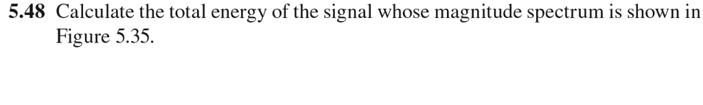 Solved 5.48 Calculate the total energy of the signal whose | Chegg.com