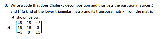 Solved Write a code that does Cholesky decomposition and | Chegg.com