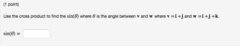 Solved Use the cross product to find the sin (theta) where | Chegg.com