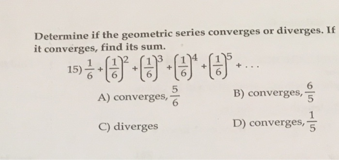 Solved Determine if the geometric series converges or | Chegg.com