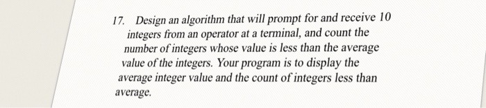 Solved Design An Algorithm That Will Prompt For And Receive
