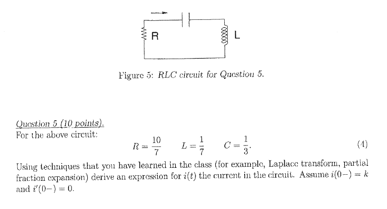 Solved For the above circuit: R = 10/7 L = 1/7 C= 1/3 | Chegg.com