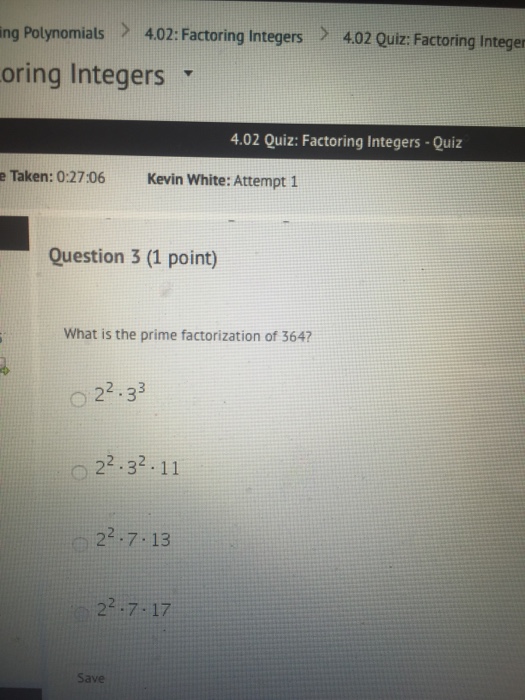 Solved What is the prime factorization of 364? 2^2 3^3 | Chegg.com