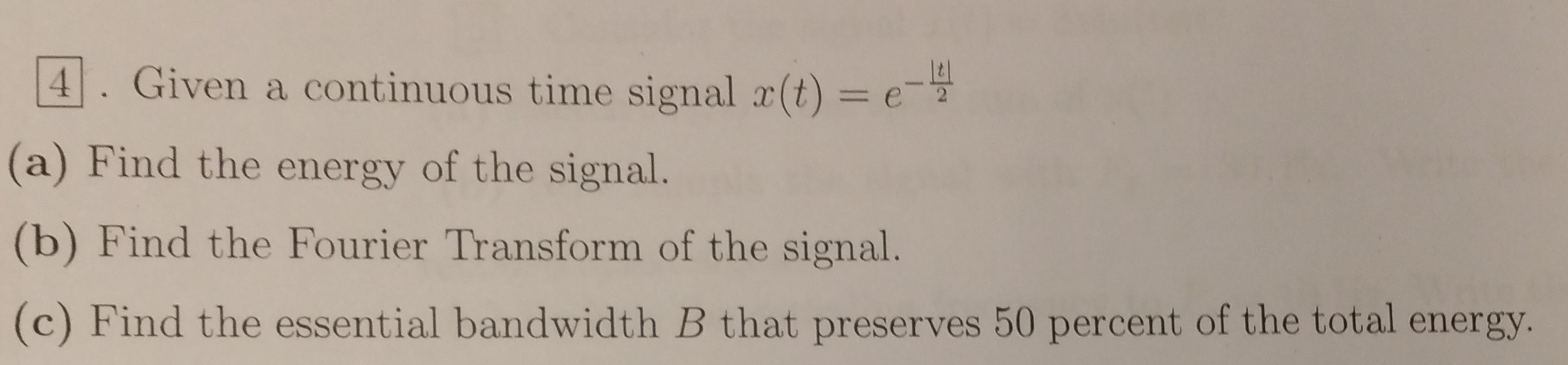 Solved Given a continuous time signal x(t) = e^-|t|/2 Find | Chegg.com