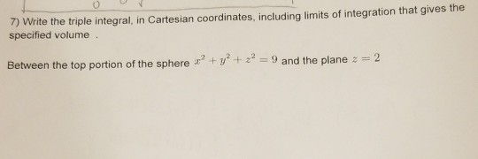 Solved 7) Write the triple integral, in Cartesian | Chegg.com