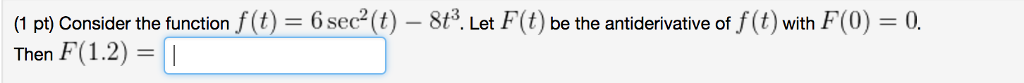 Solved (1 pt) Consider the function f 6 sec (t) 8t3. Let | Chegg.com