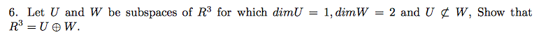 6. Let U and W be subspaces of R3 for which dimU = 1, | Chegg.com