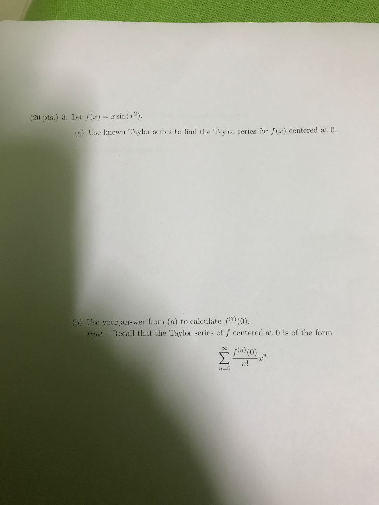 Solved Let f(x) = x sin(x^2). (a) Use known Taylor series | Chegg.com