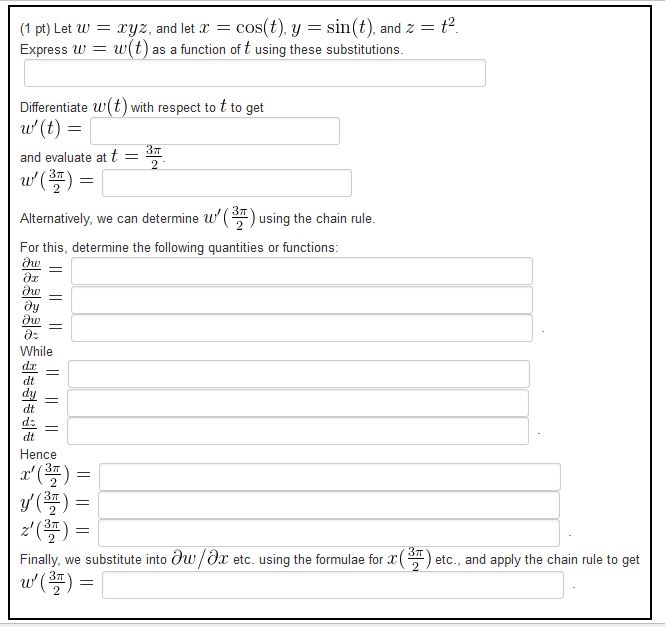 Solved (1 pt) Let w = xyz, and let x = cos(t), y-sin (t), | Chegg.com Solved (1 pt) Let w = xyz, and let x = cos(t), y-sin (t), | Chegg.com