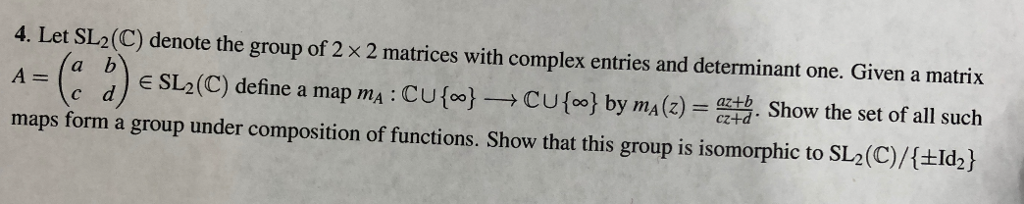 Solved 4. Let SL2(C) denote the group of 2 × 2 matrices with | Chegg.com