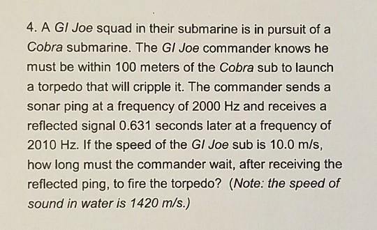 Solved 4. A GI Joe squad in their submarine is in pursuit of | Chegg.com