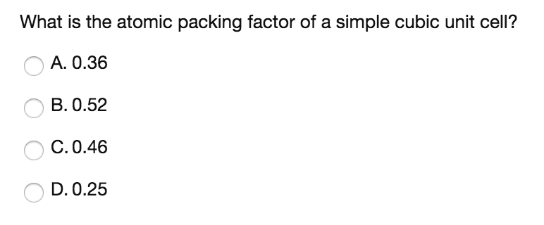 Solved What is the atomic packing factor of a simple cubic | Chegg.com