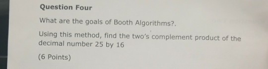 Solved Question Four What are the goals of Booth Algorithms? | Chegg.com