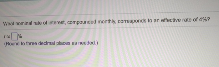 Solved What nominal rate of interest, compounded monthly, | Chegg.com