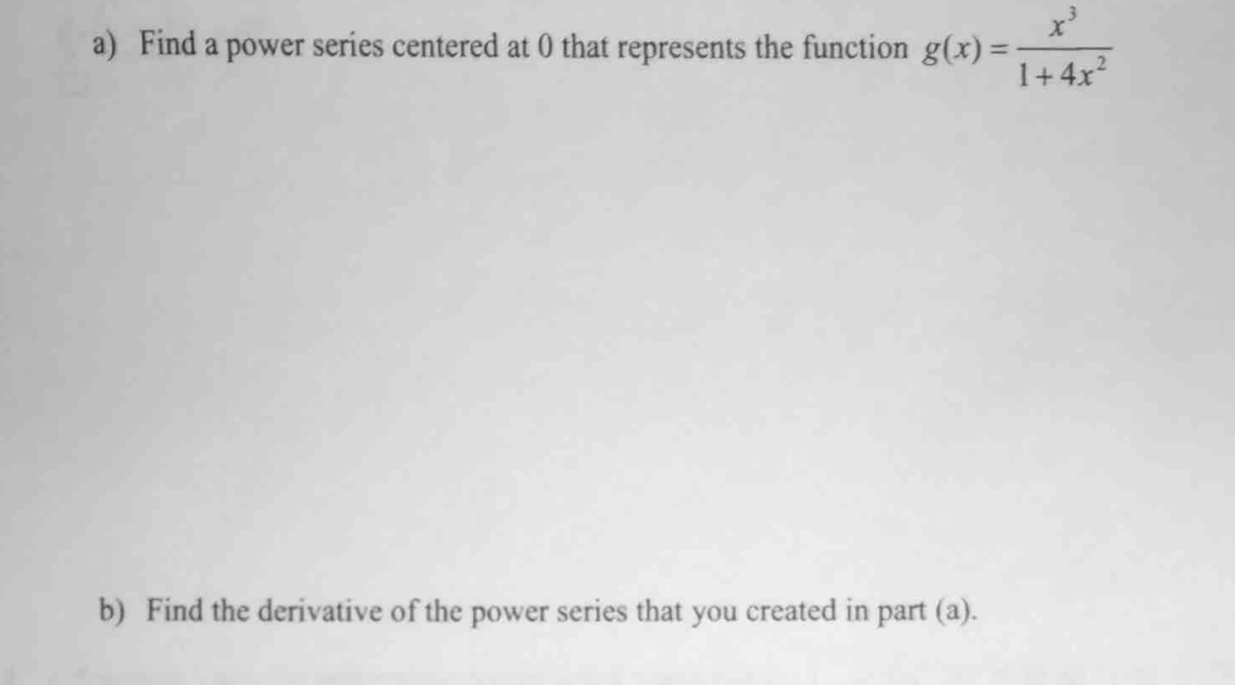 Solved ?Find a power series centered at 0 that represents | Chegg.com