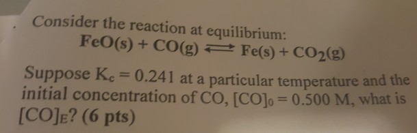 Solved Consider the reaction at equilibrium: FeO(s) + | Chegg.com