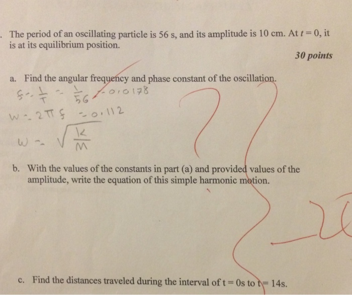 Solved The period of an oscillating particle is 56 s, and | Chegg.com