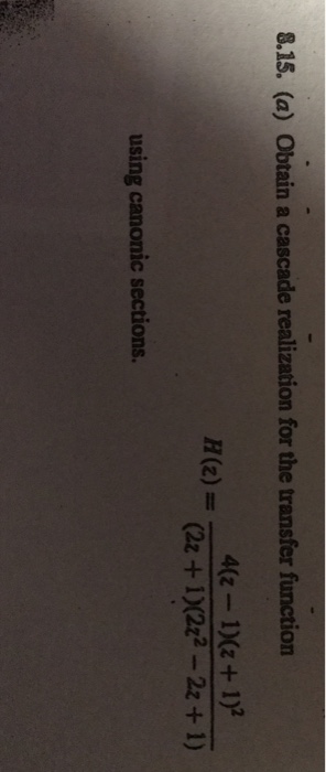 Solved 8 15 A Obtain A Cascade Realization For The